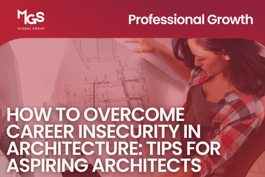 How to Overcome Career Insecurity in Architecture: Tips for Aspiring Architects